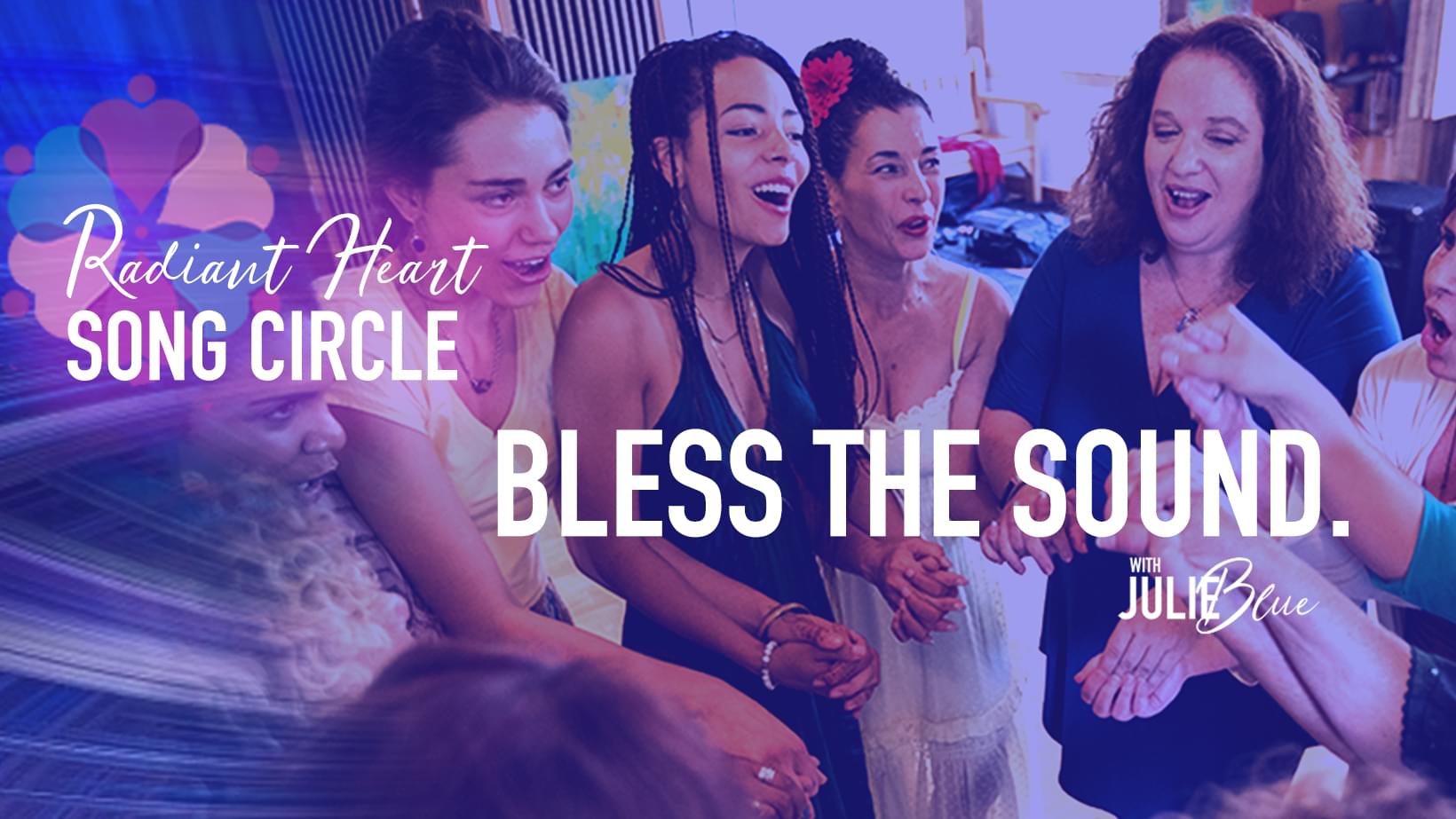Radiant Heart Song Circle with Julie Blue